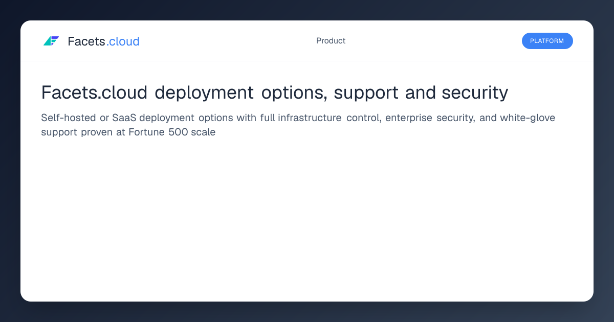 Facets.cloud deployment options, support and security